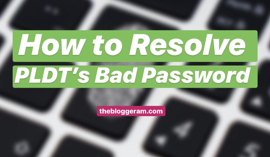 How to Resolve PLDT's Bad Password - The Bloggeram